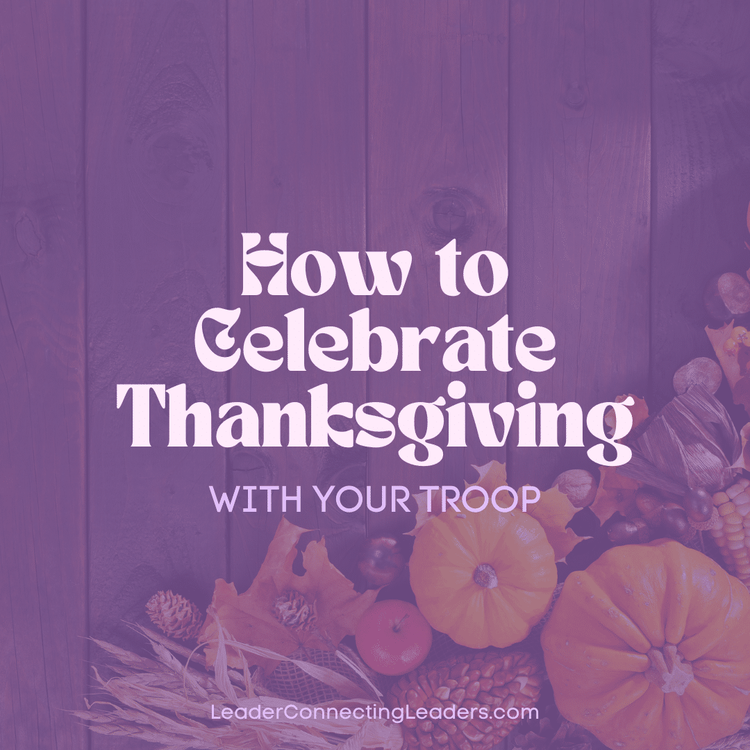 How to Celebrate Thanksgiving With Your Girl Scout Troop – Leader ...